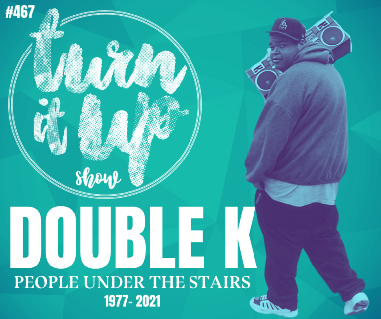 TURN IT UP SHOW // #467 // PLAYLIST & PODCAST // DOUBLE K (PEOPLE UNDER ...